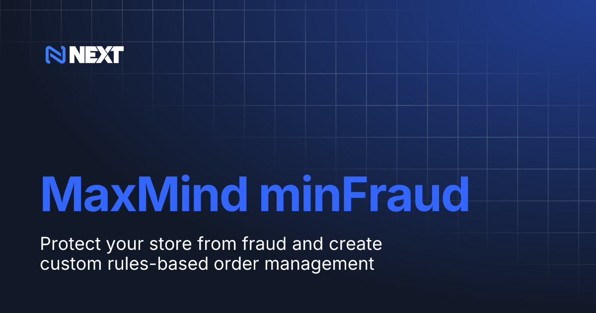 MaxMind minFraud | NEXT COMMERCE