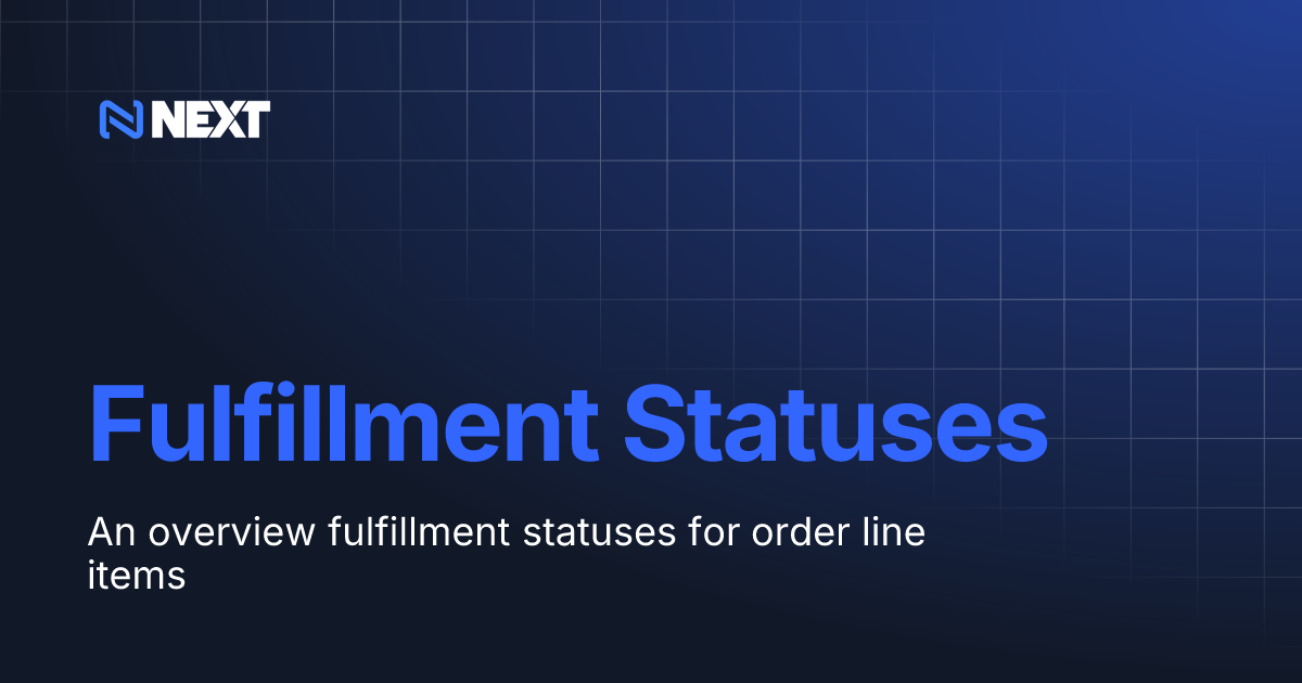 Fulfillment Statuses | NEXT COMMERCE