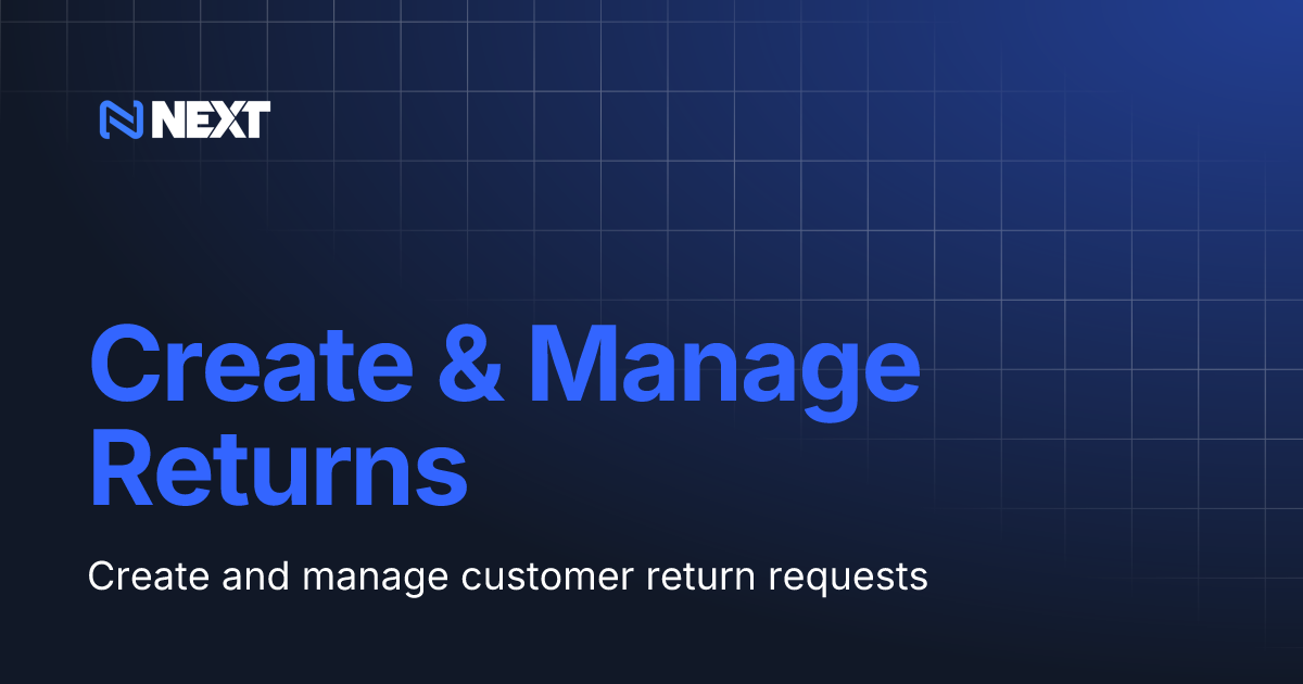 Create & Manage Returns | NEXT COMMERCE