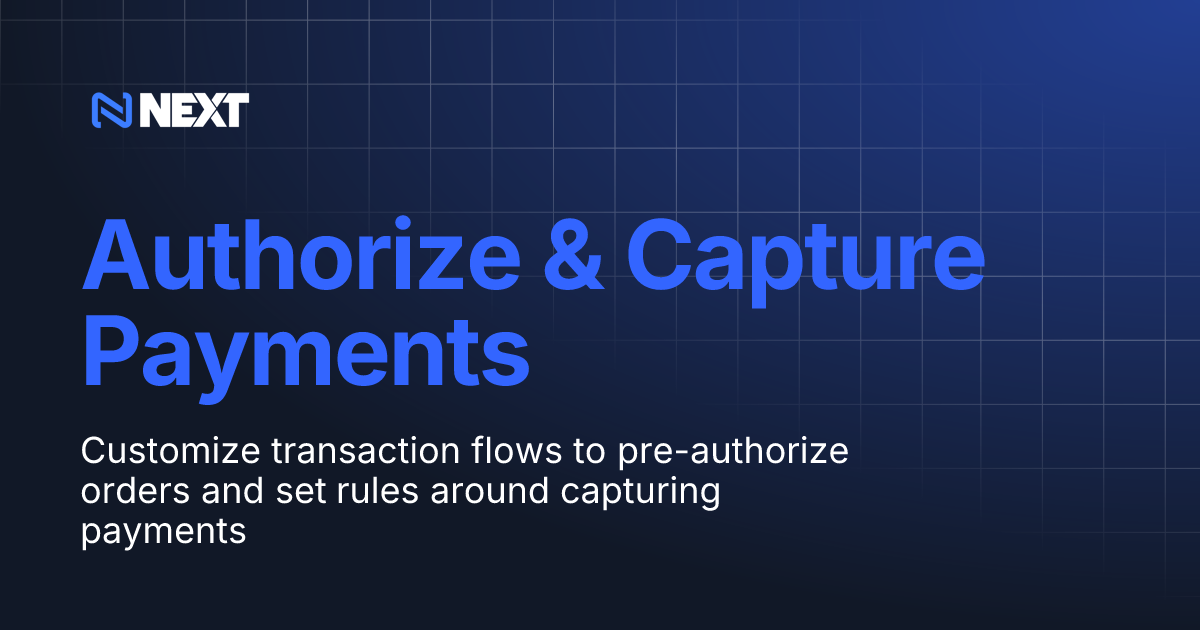 Authorize & Capture Payments | NEXT COMMERCE