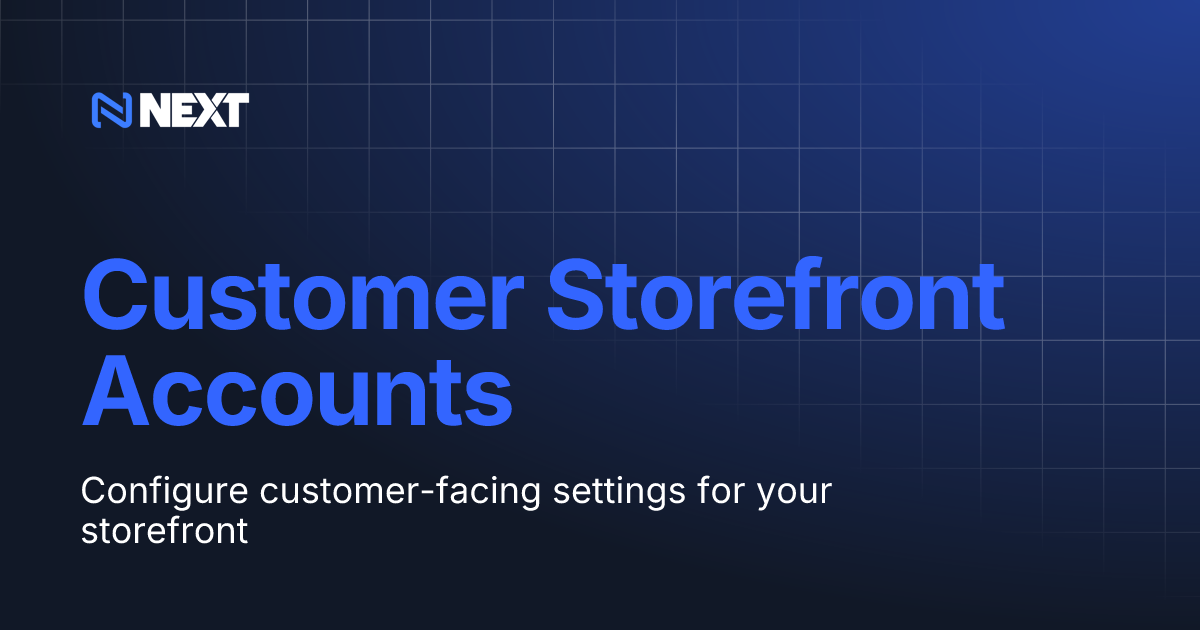 Customer Storefront Accounts | NEXT COMMERCE