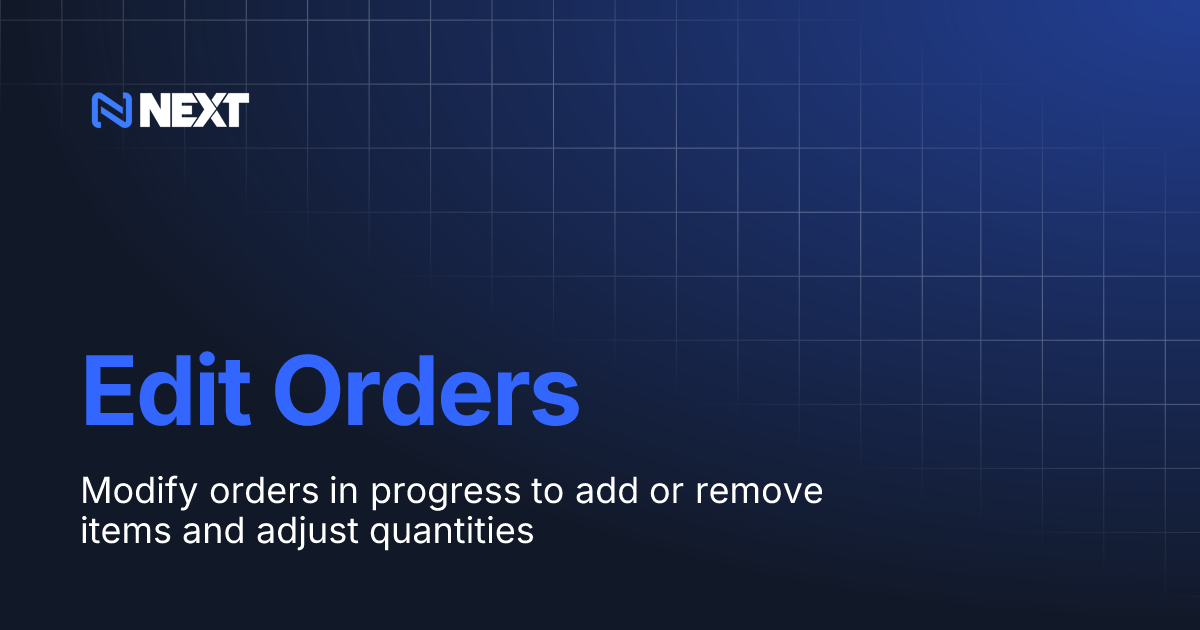 Edit Orders | NEXT COMMERCE